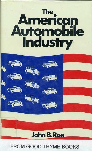 Amazon.co.jp: American Automobile Industry : Rae, John B.: Foreign ...