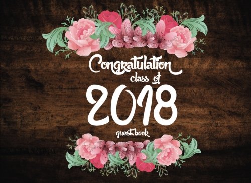 Congratulations Class of 2018: Congratulation 2018 Guest Book - A ...