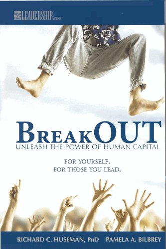 BreakOut: Unleash the Power of Human Capital: Richard C. Huseman ...