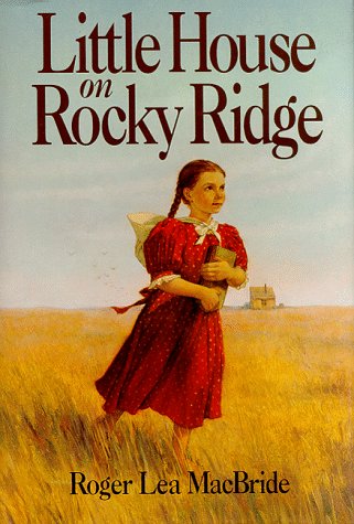 Little House on Rocky Ridge (Rose Years): MacBride, Roger Lea, Gilleece ...