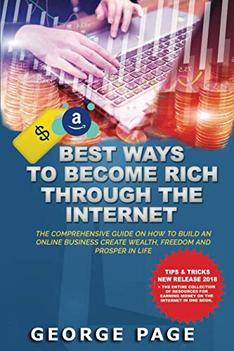 BEST WAYS TO BECOME RICH THROUGH THE INTERNET: THE COMPREHENSIVE GUIDE ...