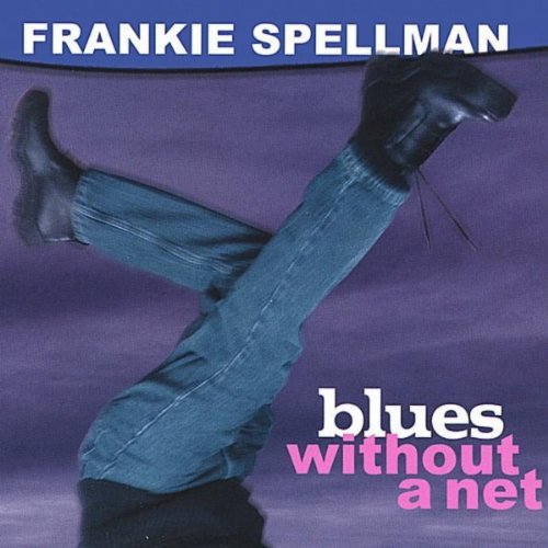 Amazon.com: Blues Without a Net : Frankie Spellman: Digital Music