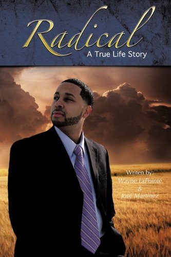 Amazon.com: Radical: 9781456741044: Lapointe, Wayne, Martinez, Jose: Books