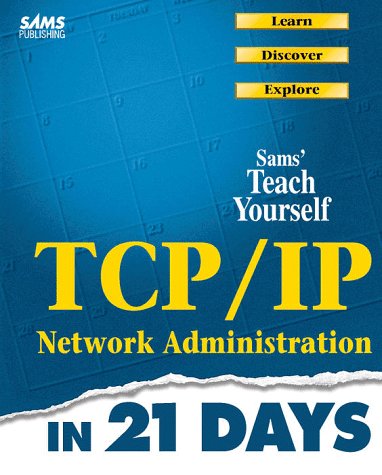 Teach Yourself TCP/IP Network Administration: Brian Komar ...