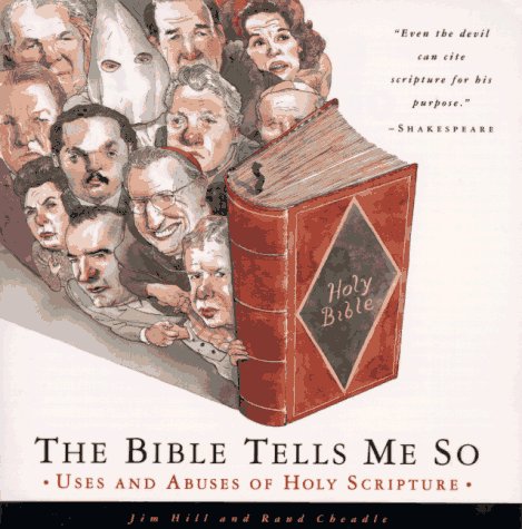 The Bible Tells Me So: Uses and Abuses of Holy Scripture: Hill, Jim ...