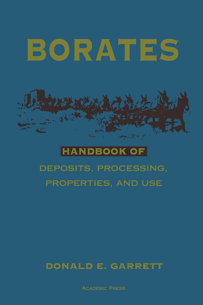Borates: Handbook of Deposits, Processing, Properties, and Use, Garrett ...