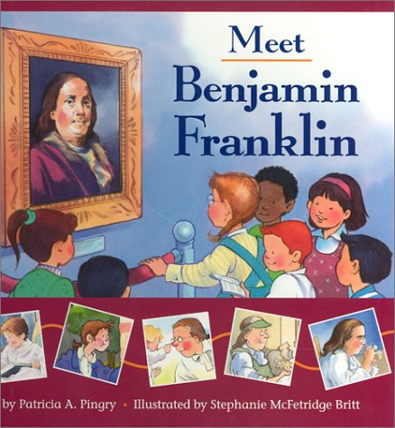 Meet Benjamin Franklin: Pingry, Patricia A., Britt, Stephanie ...
