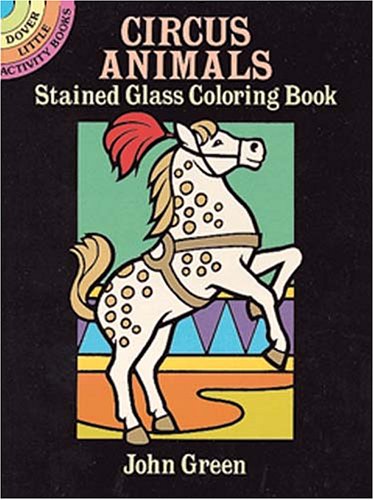 Amazon | Circus Animals Stained Glass Coloring Book | Green, John ...