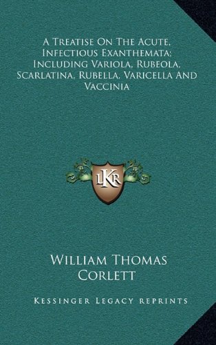A Treatise On The Acute, Infectious Exanthemata; Including Variola ...