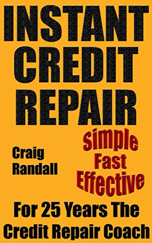 Instant Credit Repair: The 2017 Quick And Easy Guide: Within an hour of ...