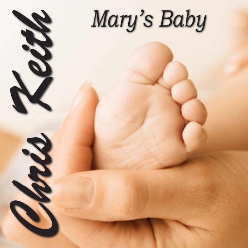 Amazon Music Unlimited - Chris Keith 『Mary's Baby - Best Christmas Song ...