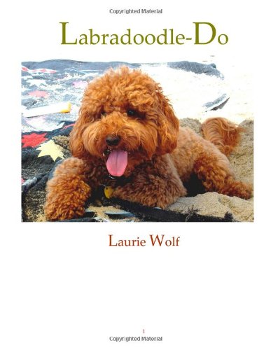 Labradoodle-Do: Laurie Wolf: 9780615317304: Amazon.com: Books