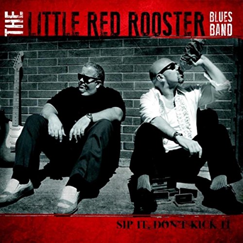 Amazon.co.jp: Sip It, Don't Kick It : The Little Red Rooster Blues Band ...