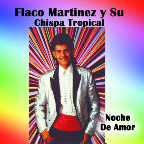 Play Noche De Amor by Flaco Martinez Y Su Chispa Tropical on Amazon Music