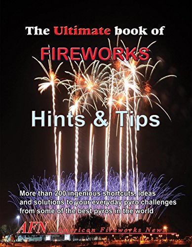 THE ULTIMATE BOOK OF FIREWORKS MAKING HINTS AND TIPS: 25 years of the ...
