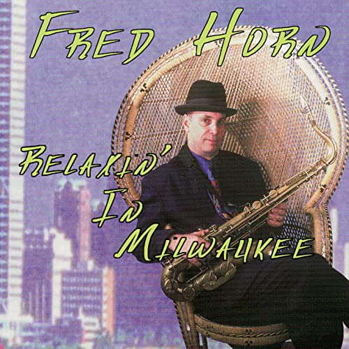 Amazon.com: Relaxin' In Milwaukee : Fred Horn: Digital Music