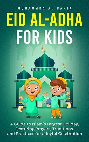 Eid Al-Adha for Kids: A Guide to Islam’s Largest Holiday, Featuring ...