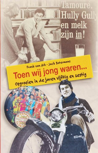 Toen wij jong waren...: Opgroeien in de jaren vijftig en zestig: Amazon ...