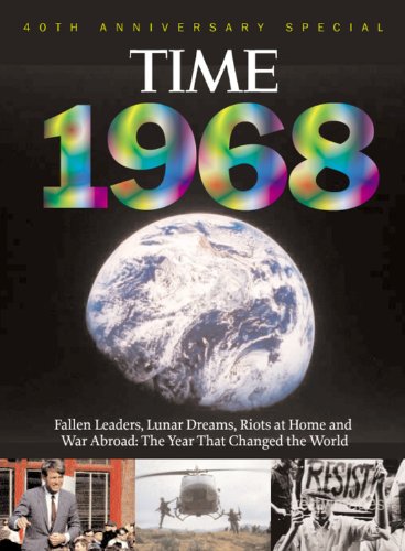 Time 1968: War Abroad, Riots at Home, Fallen Leaders and Lunar Dreams ...