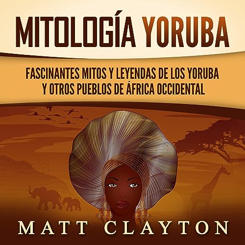 Amazon.com: Mitología Yoruba [Yoruba Mythology]: Fascinantes mitos y ...