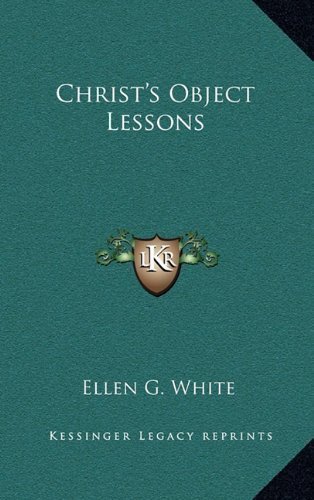 Christ's Object Lessons: White, Ellen G.: Amazon.com: Books