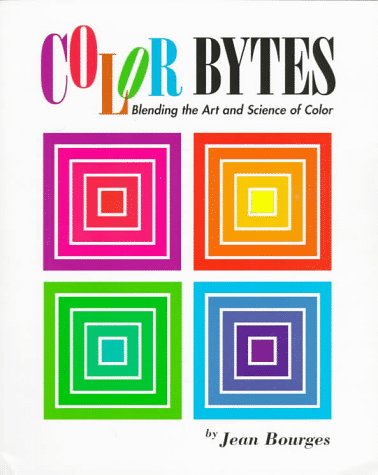 Color Bytes: Blending the Art and Science of Color: Bourges, Jean ...