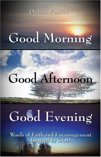 Amazon.com: Good Morning, Good Afternoon, Good Evening: Words Of Faith ...