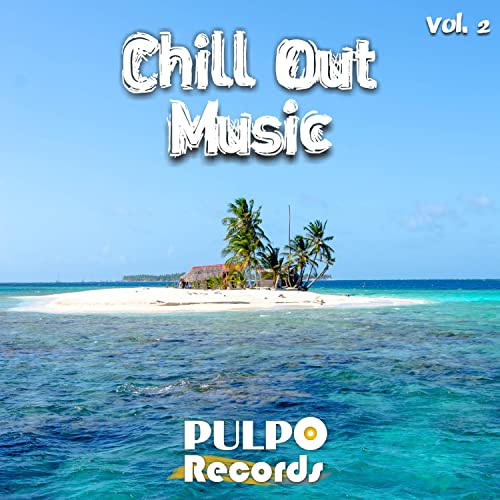 Amazon.com: Chill Out Music, Vol. 2 : Pulpo Records: Digital Music