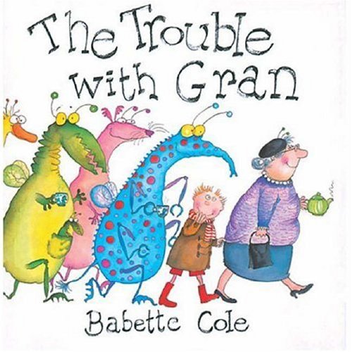 The Trouble With Gran: Cole, Babette: 9781405211239: Amazon.com: Books