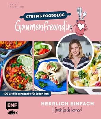 Herrlich einfach – himmlisch lecker: Steffis Foodblog "Gaumenfreundin ...
