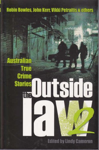Outside the Law 2: Australian True Crime Stories: Bowles Robin, Kerr ...
