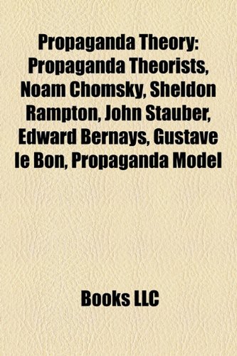Propaganda Theory: Propaganda Theorists, Noam Chomsky, Sheldon Rampton ...