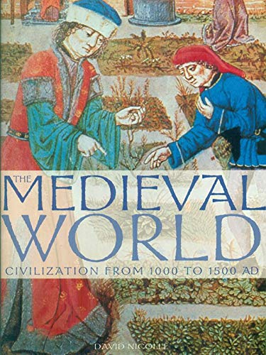 The Medieval World - Civilization from 1000 to 1500: David Nicolle ...