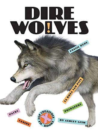 Dire Wolves (X-Books: Ice Age Creatures) : Gish, Ashley: Amazon.co.uk ...