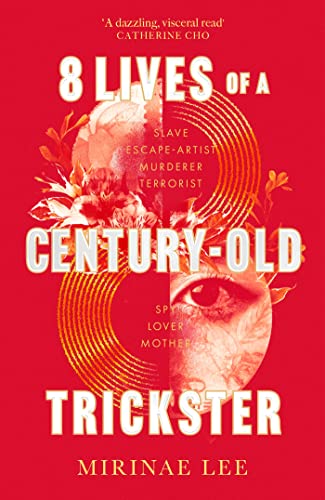 8 Lives of a Century-Old Trickster: 'A wild ride of a novel' Monica Ali eBook : Lee, Mirinae ...