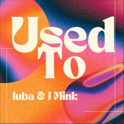 Play Used To by Luba & J Mink on Amazon Music Unlimited