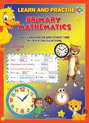 LEARN AND PRACTISE, PRIMARY MATHEMATICS, WORKBOOK ~ 47: TIME - Unit ...