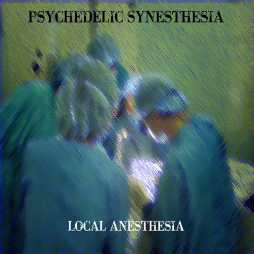 Play Local Anesthesia by Psychedelic Synesthesia on Amazon Music