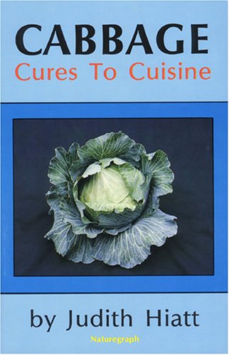 Cabbage: Cures to Cuisine: Hiatt, Judith M.: 9780879611897: Amazon.com ...