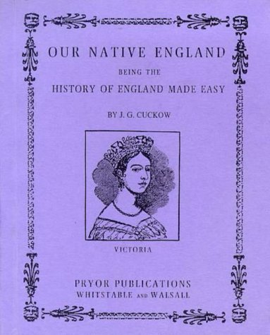 Our Native England: Being the History of England Made Easy: Cuklow, J.G ...