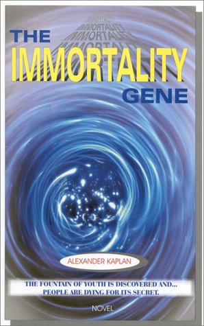 The Immortality Gene: Kaplan, Alexander: 9781563151750: Amazon.com: Books