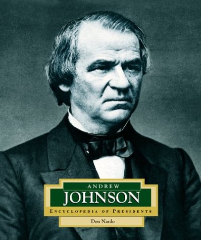 Andrew Johnson (17) (ENCYCLOPEDIA OF PRESIDENTS SECOND SERIES): Nardo ...