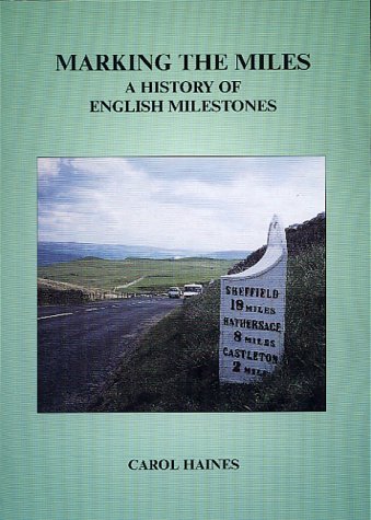 Marking the miles: A history of English milestones: Carol Haines ...