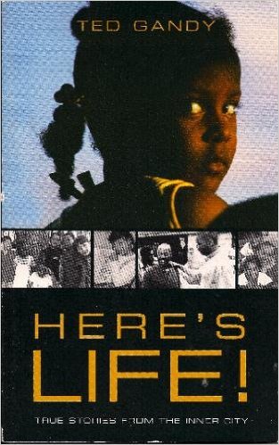 Here's Life True Stories From the Inner City: Ted Gandy: 9780976559412 ...