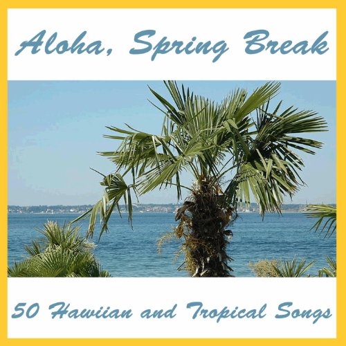 Amazon MusicでVARIOUS ARTISTSのAloha, Spring Break: 50 Hawaiian and ...