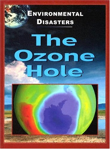 The Ozone Hole (Environmental Disasters): Walker, Jane: 9781932799095 ...