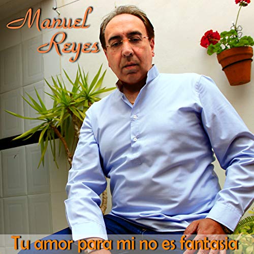 Play Tu Amor para Mi No Es Fantasía by Manuel Reyes on Amazon Music