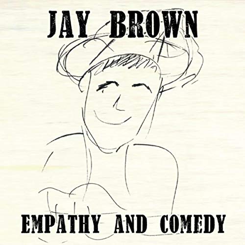 Play Empathy and Comedy by Jay Brown on Amazon Music
