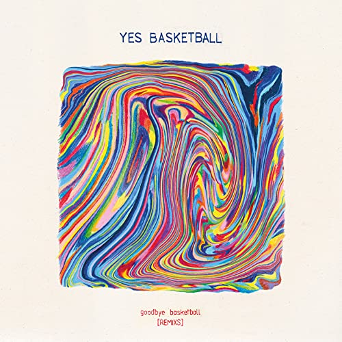 Goodbye Basketball (Remixes) by Yes Basketball on Amazon Prime Music