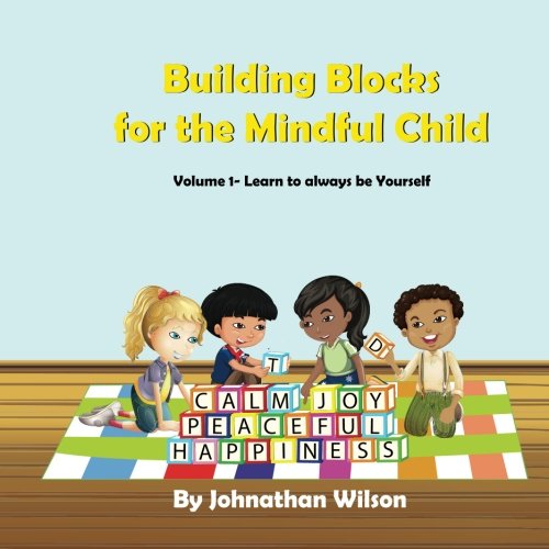 Buy Building Blocks for the Mindful Child: Volume 1- Learn to Always be ...